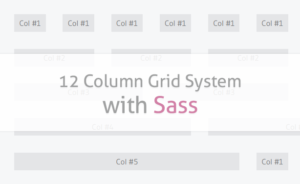 How to Create a 12 Column Grid System with Sass – Inspirational Pixels